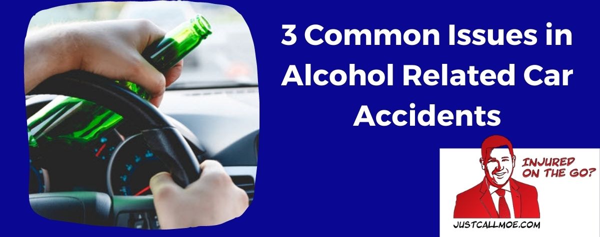 Three Common Issues in Alcohol Related Car Accidents | JustCallMoe